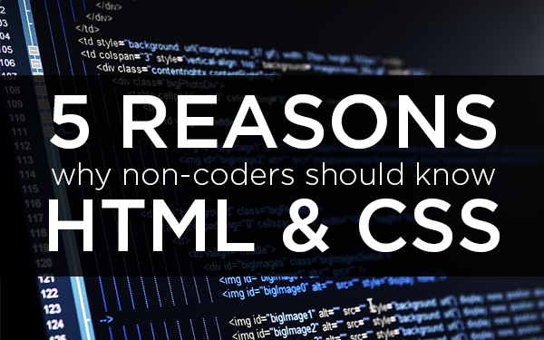 5 Reasons Why Non-Coders Should Know HTML & CSS | Current360 5 Reasons Why Non-Coders Should Know HTML & CSS | Current360